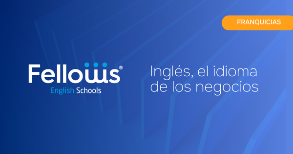 Fellows English Schools English Schools | Tu Franquicia En México Este 2026